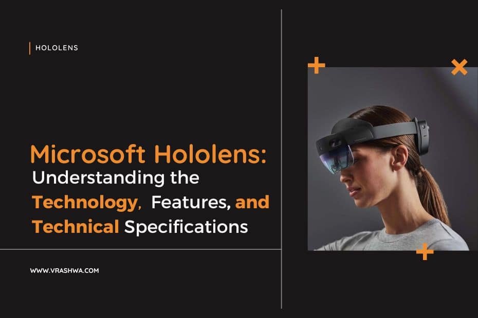 Microsoft Hololens: Understanding the Technology, Applications, Features, and Technical ...